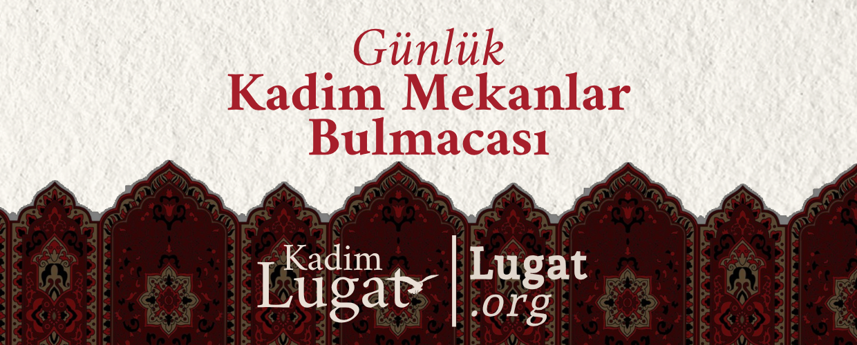 Mekan Bulmaca | Kadim Lugat | Lugat.org